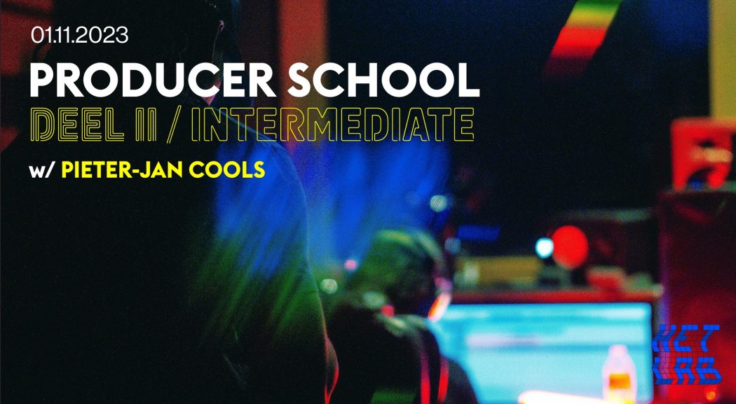 Producer School pt. 2: Intermediate w/ Pieter-Jan Cools - Het Entrepot